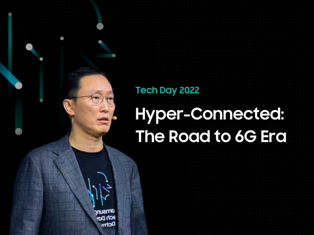 [Tech Day 2022] Hyper-Connected: The Road to 6G Era | Samsung ...